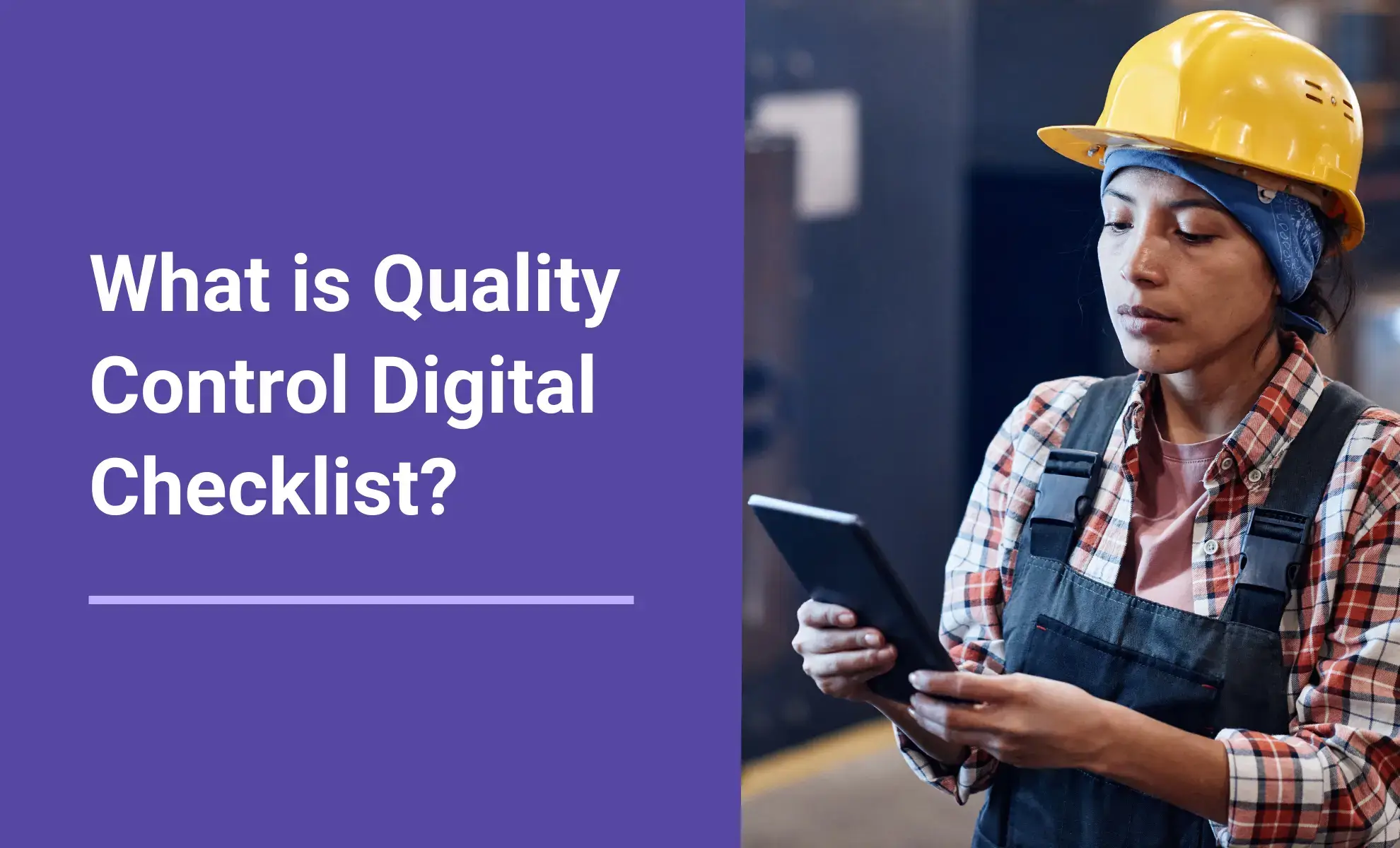 Everything You Need to Know About Quality Control Digital Checklist