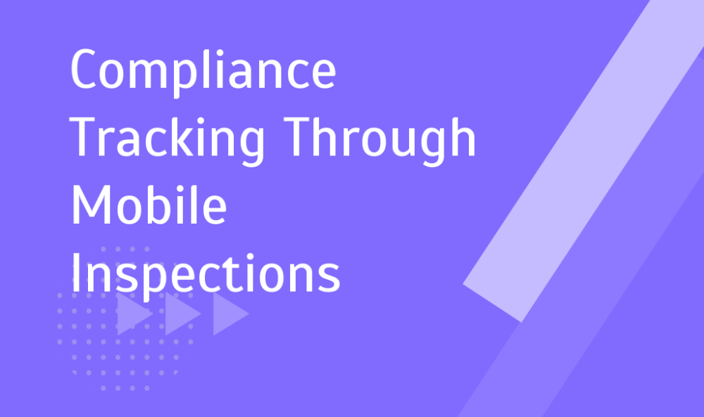 Enhancing Compliance Tracking Through Mobile Inspections Effectively